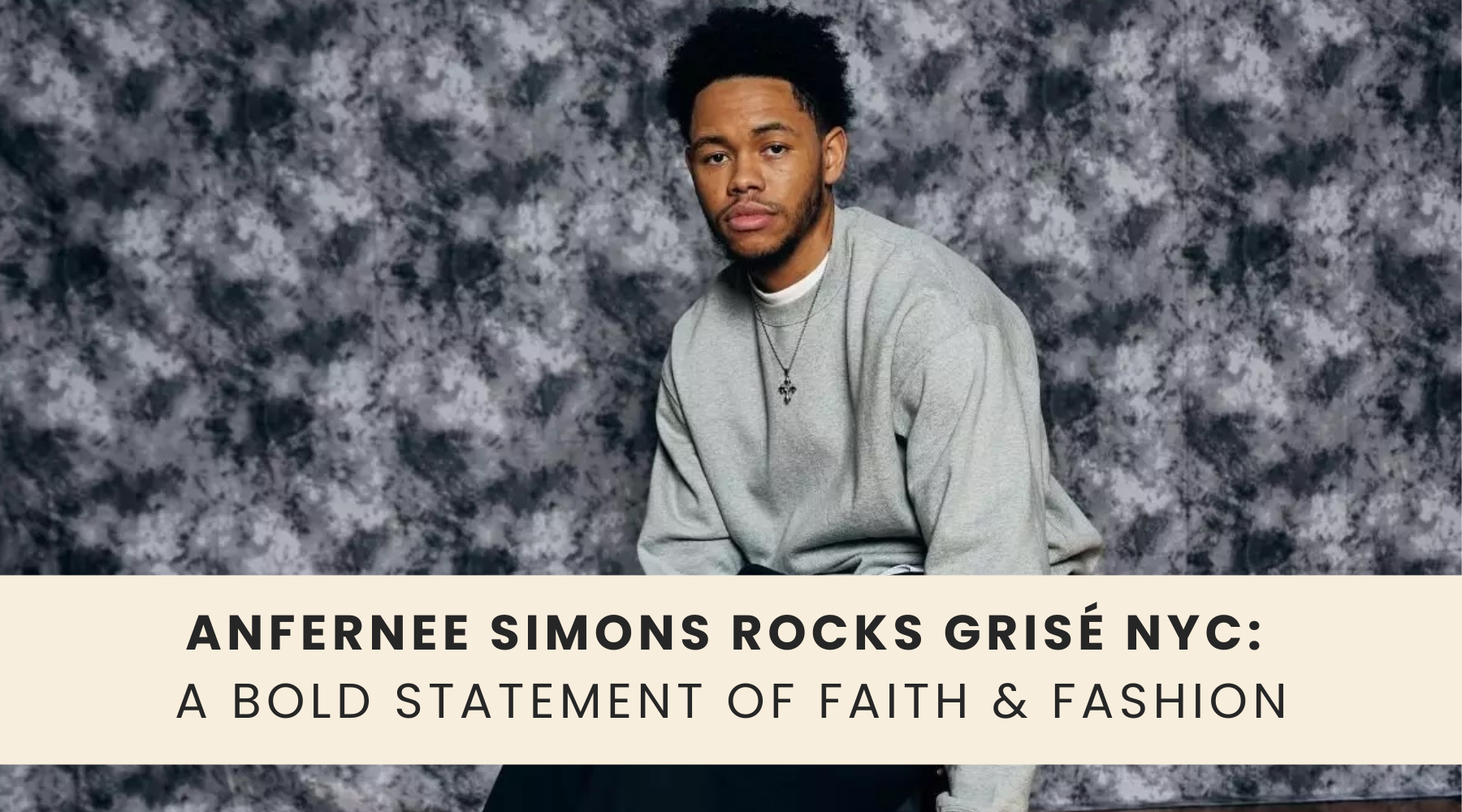 Anfernee Simons Rocks GRISÉ NYC: A Bold Statement of Faith, Fashion, a
