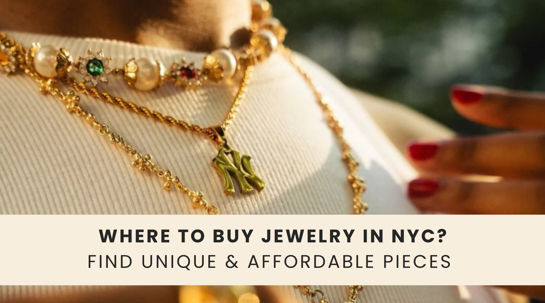 Where to Buy Jewelry in NYC: Discovering Unique and Affordable Pieces