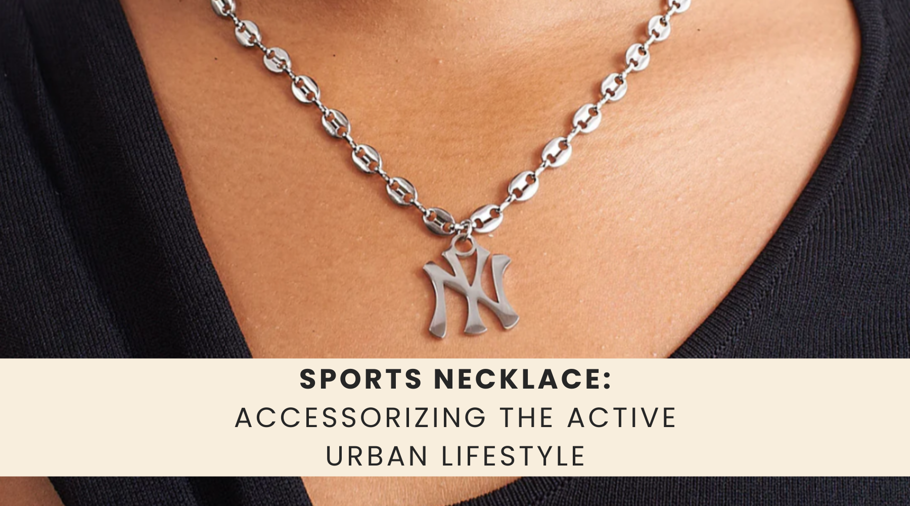 Sports Necklaces: Accessorizing the Active Urban Lifestyle